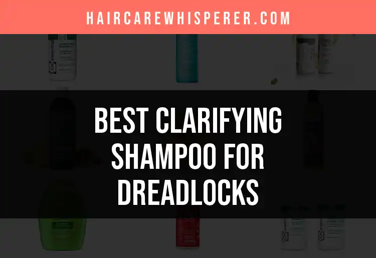 17 Clarifying Shampoos for Dreadlocks You Should Try