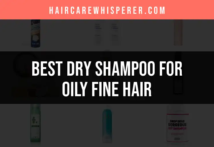 18 Best Dry Shampoos for Oily Fine Hair