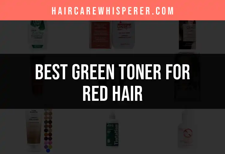 14 Best Green Toners for Red Hair to Cool and Correct