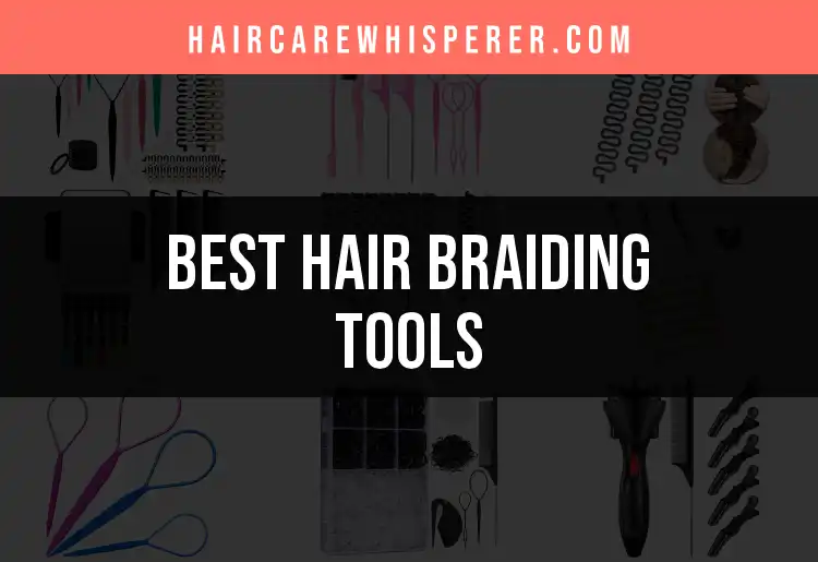 16 Essential Hair Braiding Tools for Perfect Styles