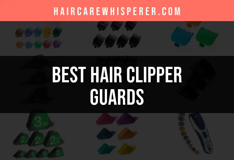 15 Must-Know Hair Clipper Guards for Perfect Cuts