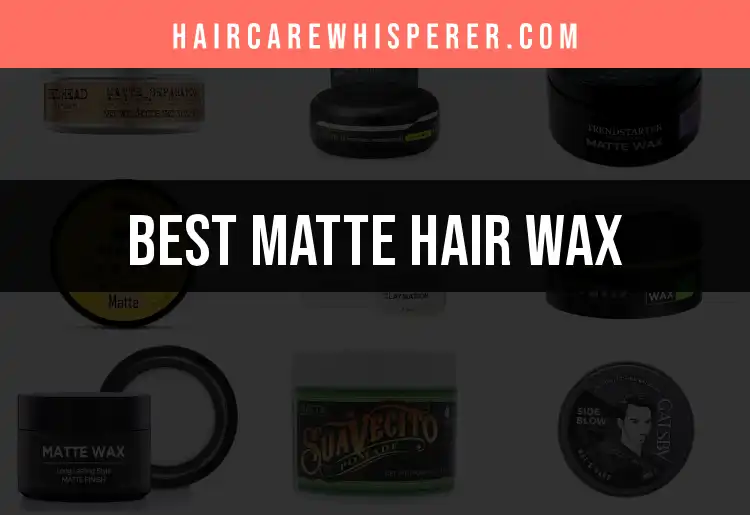 17 Matte Hair Waxes for Perfectly Textured Styles