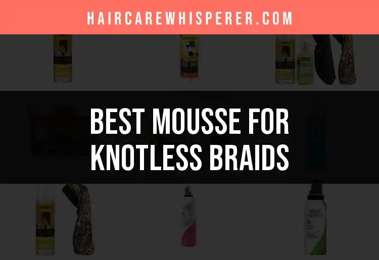 15 Mousse Options for Knotless Braids That Shine