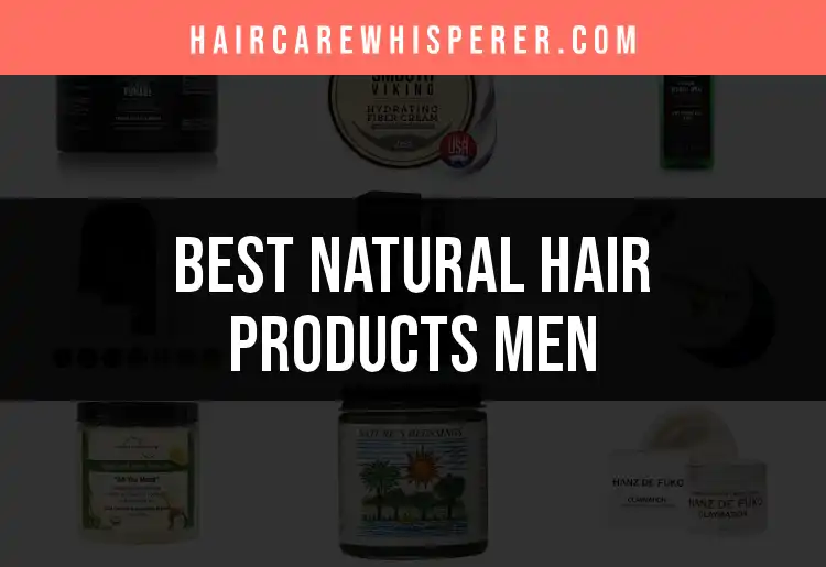 19 Natural Hair Products Men Swear By