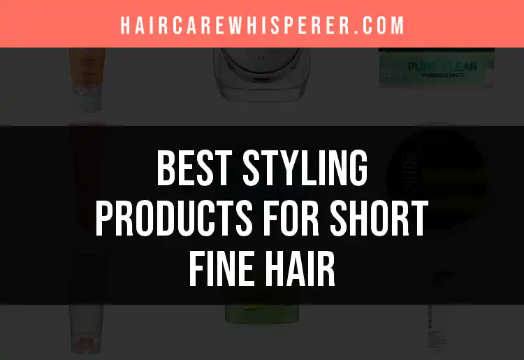 15 Styling Products for Short Fine Hair That Work