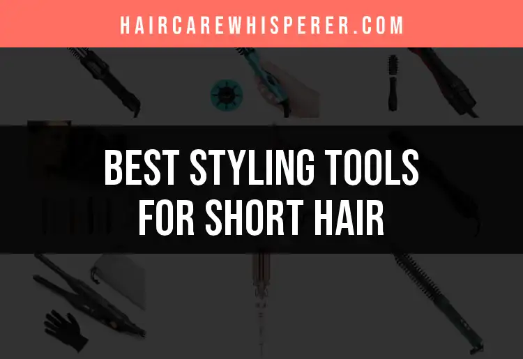20 Best Styling Tools for Short Hair to Elevate Your Look