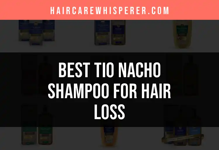 Top 10 Tio Nacho Shampoo for Hair Loss Reviews
