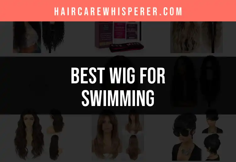 13 Top Wigs for Swimming: Find Your Perfect Water Style